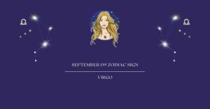 September 9 Zodiac Sign | What Zodiac Sign is September 9th
