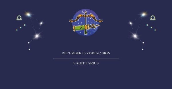 December 16 Zodiac Sign | Explore Unique Traits of Dec 16th