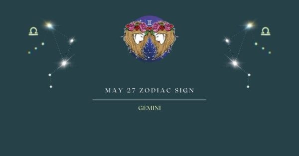 May 27 Zodiac Sign | What Zodiac Sign is May 27th